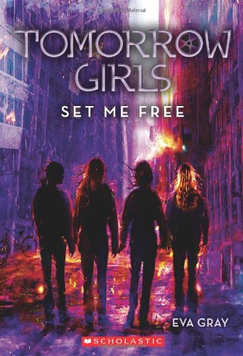 Tomorrow Girls #4: Set Me Free: Gray, Eva: 9780545317047: Books - Amazon.ca
