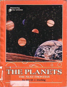 The Planets: The Next Frontier (Discovering Our Universe): Darling ...