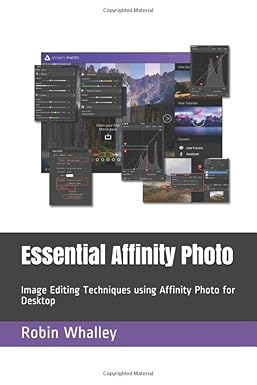 Essential Affinity Photo: Image Editing Techniques using Affinity Photo ...