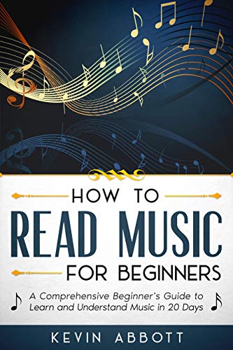 HOW TO READ MUSIC FOR BEGINNERS: A Comprehensive Beginner's Guide to ...
