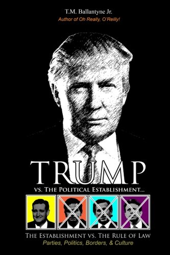 Trump vs. The Political/Media Establishment: The Establishment vs. The ...