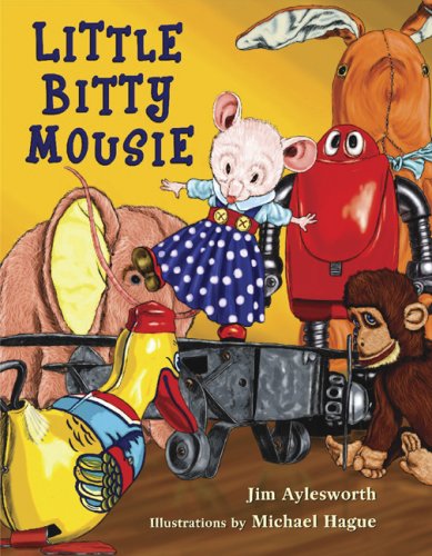 Amazon.com: Little Bitty Mousie: Aylesworth, Jim, Hague, Michael: Books
