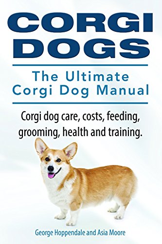 Corgi Dogs. Corgi dog care, costs, feeding, grooming, health and ...