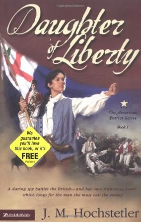 Daughter of Liberty (American Patriot Series, Book 1): Hochstetler, J ...