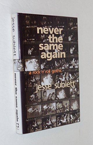 Never the Same Again: A Rock 'N' Roll Gothic: Jesse Sublett ...