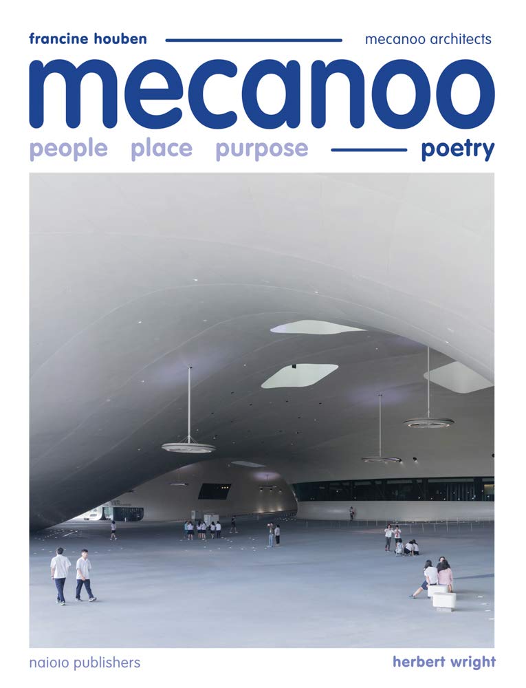 Mecanoo: People Place Purpose Poetry: Wright, Herbert: 9789462085602 ...