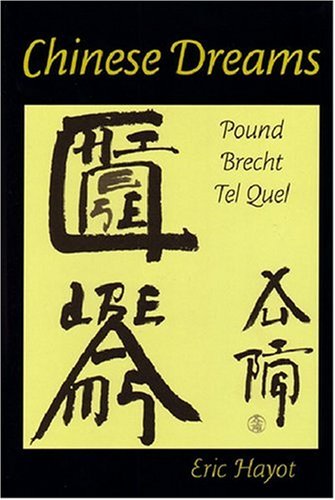 Chinese Dreams: Pound, Brecht, Tel Quel: Eric Hayot: 9780472113408 ...