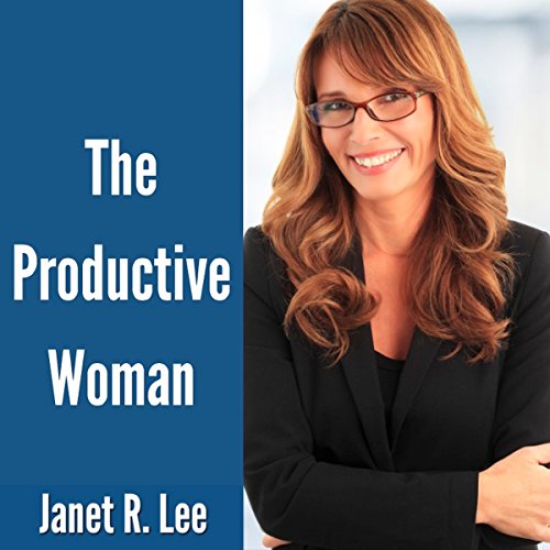 The Productive Woman: The Ultimate Guide to Getting Things Done and ...
