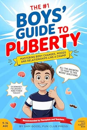 The Boys' Guide to Puberty: Mastering Body Changes, Moods and ...