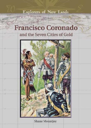 Francisco Coronado And The Seven Cities Of Gold (EXPLORERS OF NEW LANDS ...