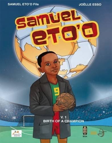 Samuel Eto'o: 1 (Samuel Eto'o: Birth of a Champion) : Esso, Joelle ...