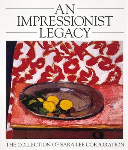 An Impressionist Legacy: A Collection of Sara Lee Corporation: Brettell ...