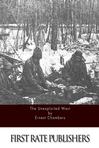 The Unexploited West: Chambers, Ernest: 9781514896976: Amazon.com: Books