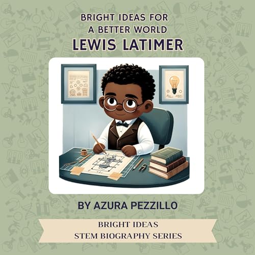 Amazon.com: Bright Ideas for a Better World: Lewis Latimer: STEM ...
