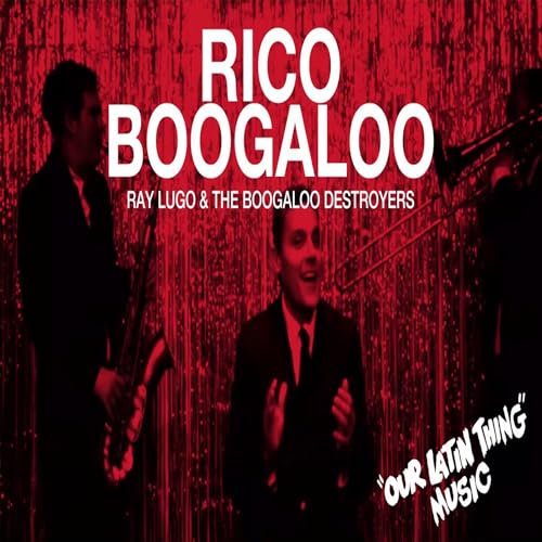 Écouter Rico Boogaloo par Ray Lugo & The Boogaloo Destroyers sur Amazon ...