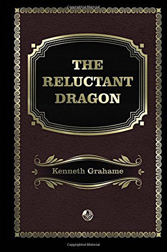 The Reluctant Dragon: Grahame, Kenneth: 9781548164546: Amazon.com: Books