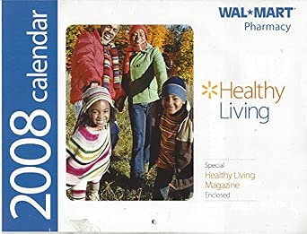 Wal Mart Pharmacy, 2008 calendar, Healthy Living magazine enclosed: Wal ...