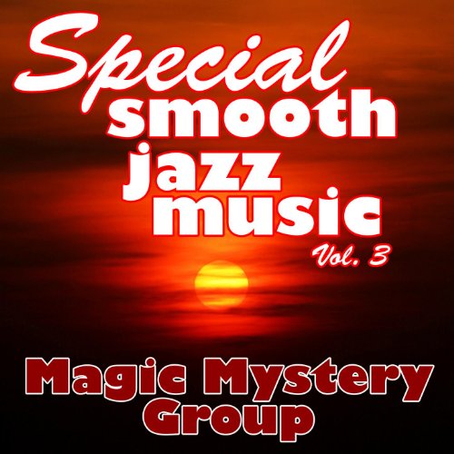 Amazon.com: Special Smooth Jazz Music Vol. 3 : Magic Mystery Group ...
