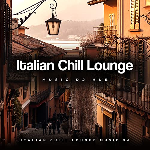 Amazon Music - Italian Chill Lounge Music DjのItalian Chill Lounge Music ...