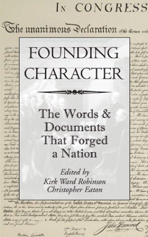 Founding Character: The Words and Documents That Forged a Nation ...