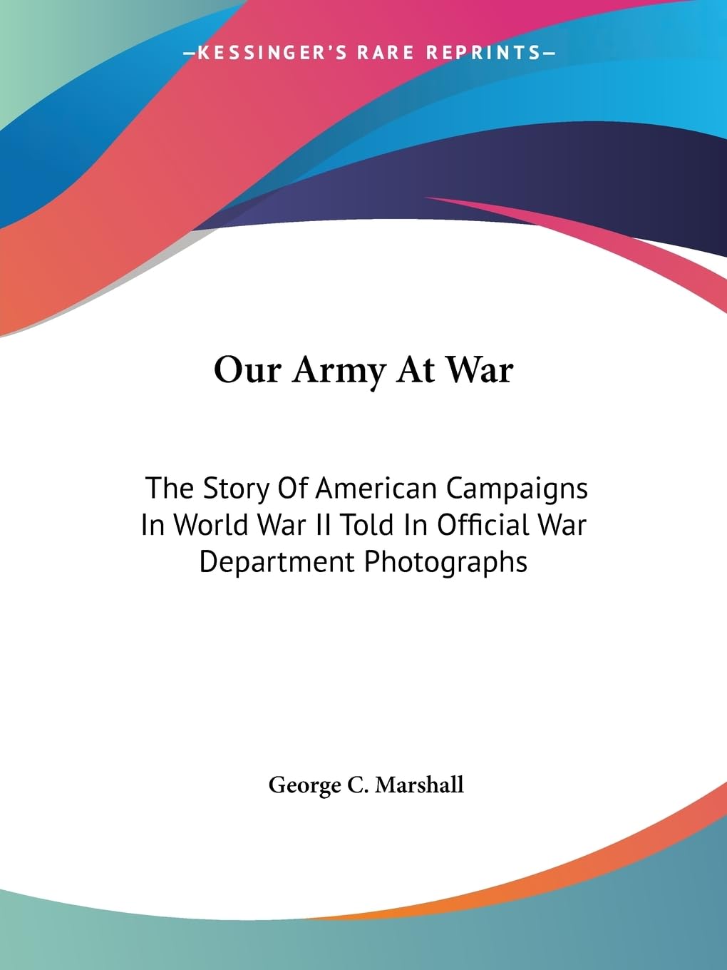 Our Army At War: The Story Of American Campaigns In World War II Told ...