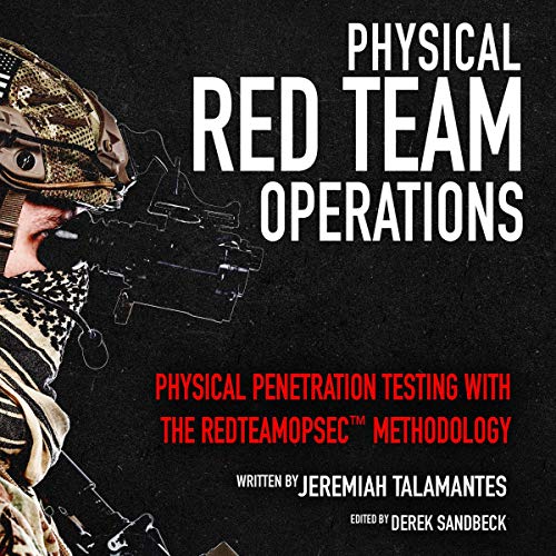 Physical Red Team Operations: Physical Penetration Testing with the ...