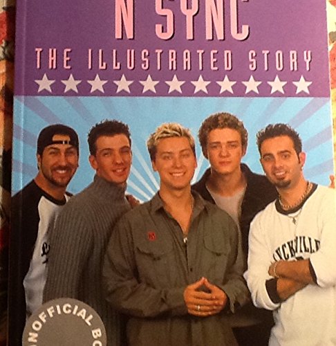 'N Sync: The illustrated story (The unofficial book): Bergquist, Kathie ...