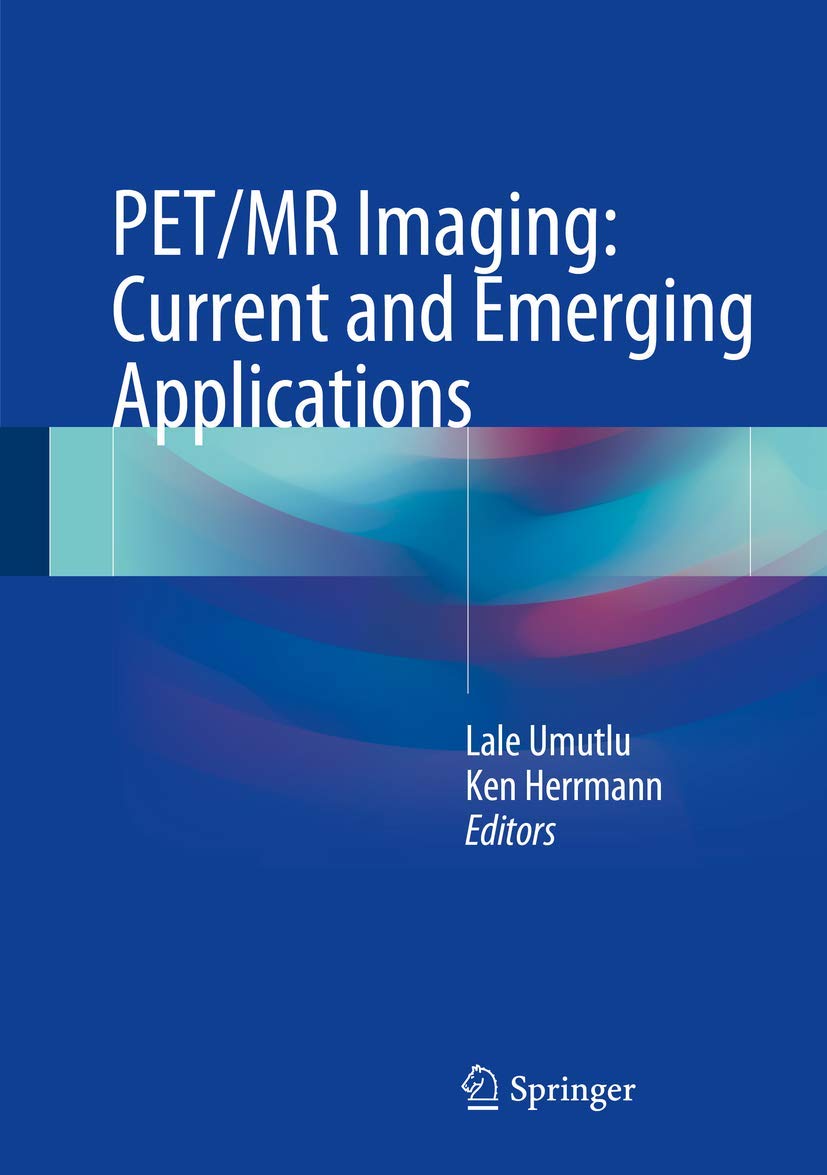PET/MR Imaging: Current and Emerging Applications: 9783319696409 ...