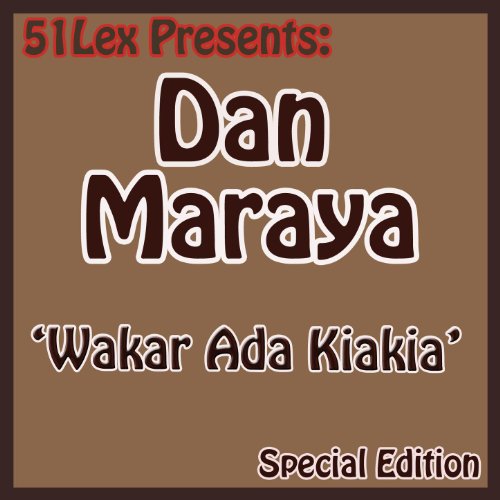 Play 51 Lex Presents Wakar Ada Kiakia by Dan Maraya on Amazon Music