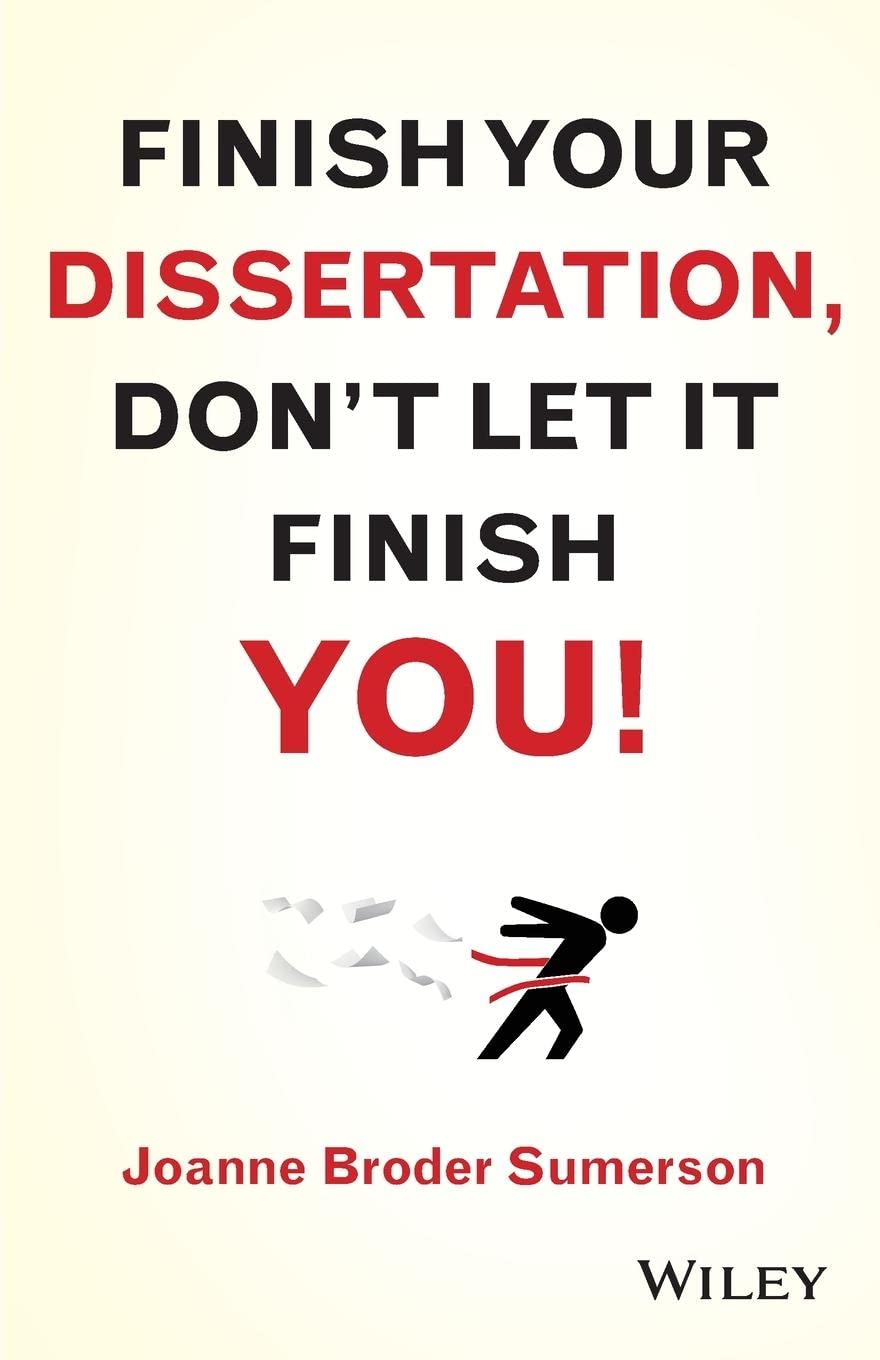 Finish Your Dissertation, Don't Let It Finish You!: Broder Sumerson ...