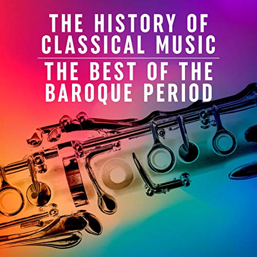 Amazon.com: The History of Classical Music: The Best of the Baroque ...