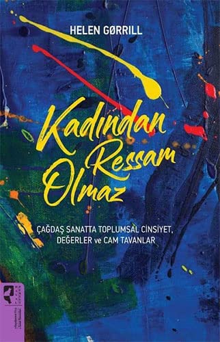 Amazon.com: Kadından Ressam Olmaz: Çağdaş Sanatta Toplumsal Cinsiyet ...