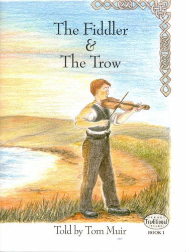 The Fiddler and the Trow (Orkney Traditional Tales): Muir, Tom ...