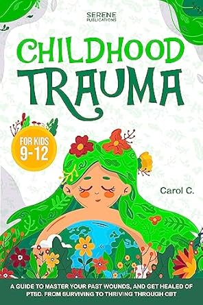 Amazon.com: CHILDHOOD TRAUMA FOR KIDS 8-12: MASTER YOUR PAST WOUNDS ...