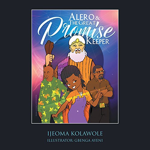 Alero & the Great Promise Keeper - Kindle edition by Kolawole, Ijeoma ...