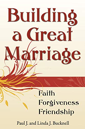 Building a Great Marriage: Finding Faith, Forgiveness and Friendship ...