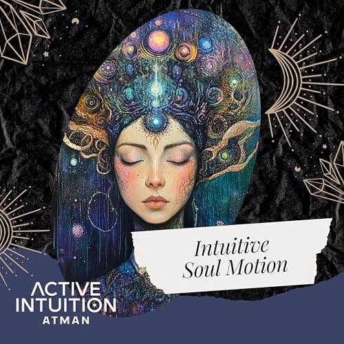 Intuitive Soul Motion by Active Intuition Atman on Amazon Music ...