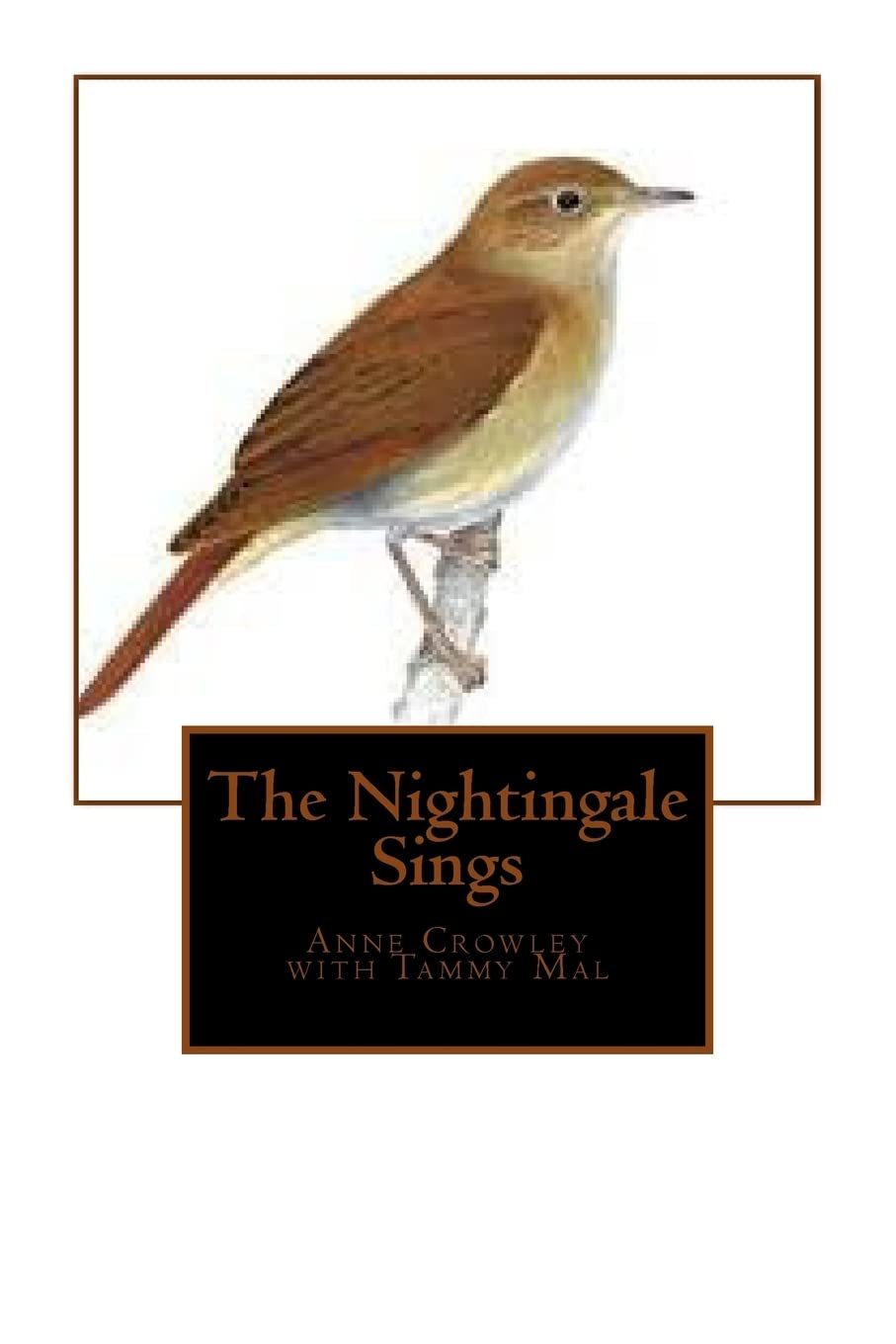 The Nightingale Sings: Crowley, Anne C, Mal, Tammy: 9781537621920 ...
