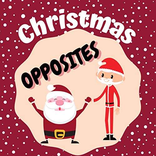 Christmas Opposites: Book for Toddlers Little Children Preschooler ...