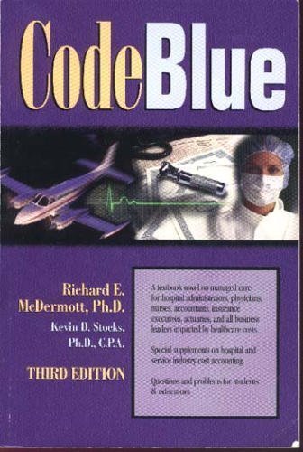 Code Blue: A Textbook Novel on Managed Care: McDermott, Richard E ...