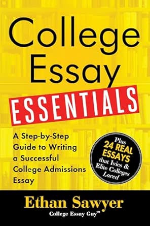 College Essay Essentials: Write Essays That Stand Out and Get You In ...
