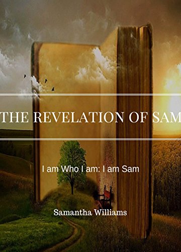 The Revelation of Sam: I am Who I am: I am Sam - Kindle edition by ...