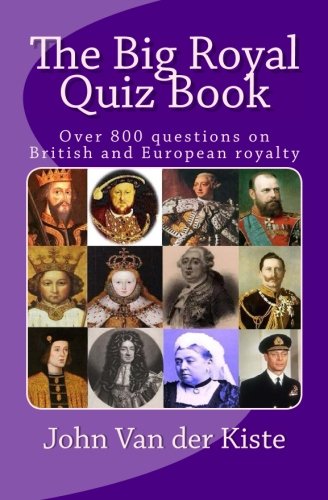 The Big Royal Quiz Book: Over 800 questions on British and European ...