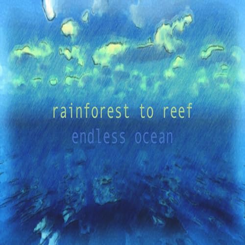 Amazon.com: rainforest to reef : endless ocean: Digital Music