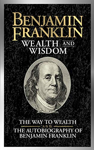 Amazon.com: Benjamin Franklin Wealth and Wisdom: The Way to Wealth and ...
