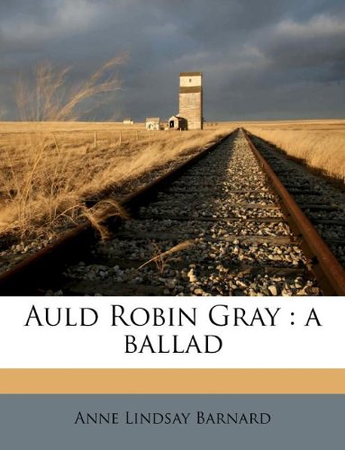 Auld Robin Gray: a balla: Barnard, Anne Lindsay: 9781174554063: Amazon ...