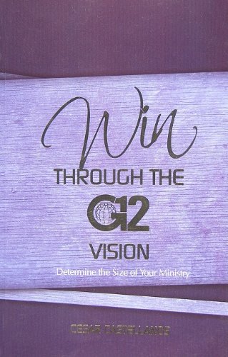 Win through the G12 Vision - G12: Cesar Castellanos, G12 Editors ...