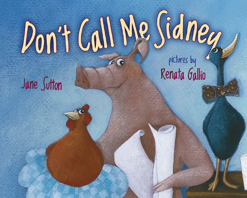 Don't Call Me Sidney: Sutton, Jane, Gallio, Renata: 9780803727533 ...