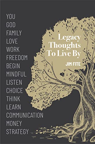 Legacy Thoughts To Live By - Kindle edition by Fite, Jim. Self-Help ...