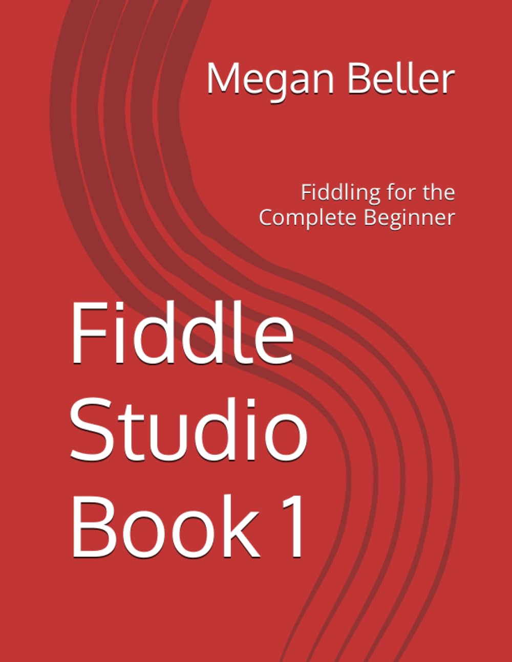 Fiddle Studio Book 1: Fiddling for the Complete Beginner: Beller, Megan: 9781676368458: Amazon ...